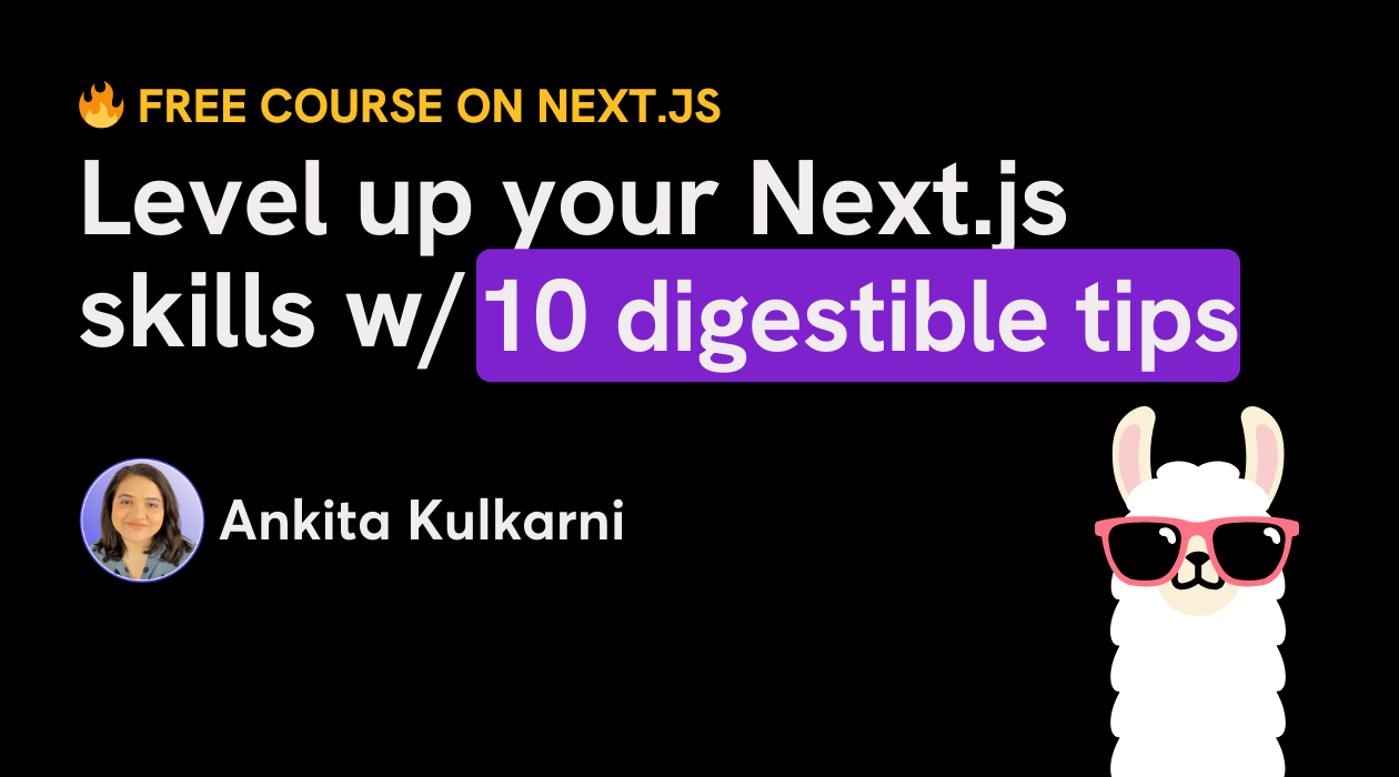 Level up your Next.js skills w/ 10 digestible tips